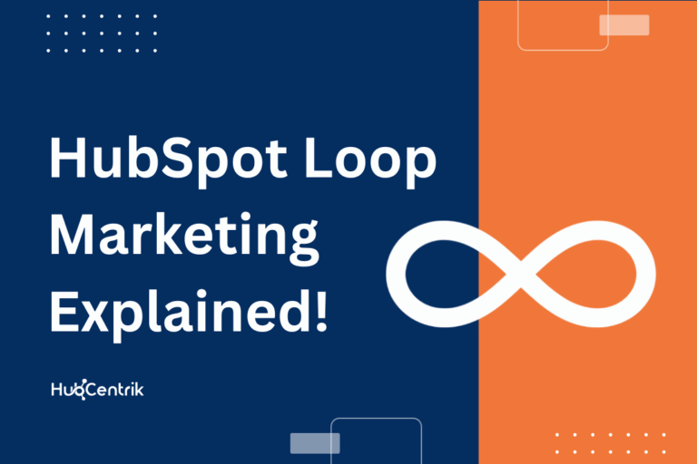 HubSpot Loop Marketing Explained: A Practitioner’s Guide